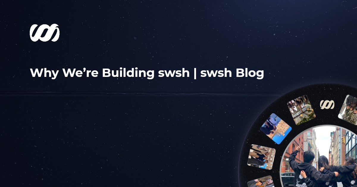 Why We’re Building swsh | swsh Blog